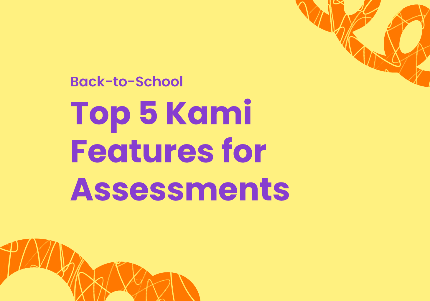 Top 5 Kami Features for Assessments - Kami