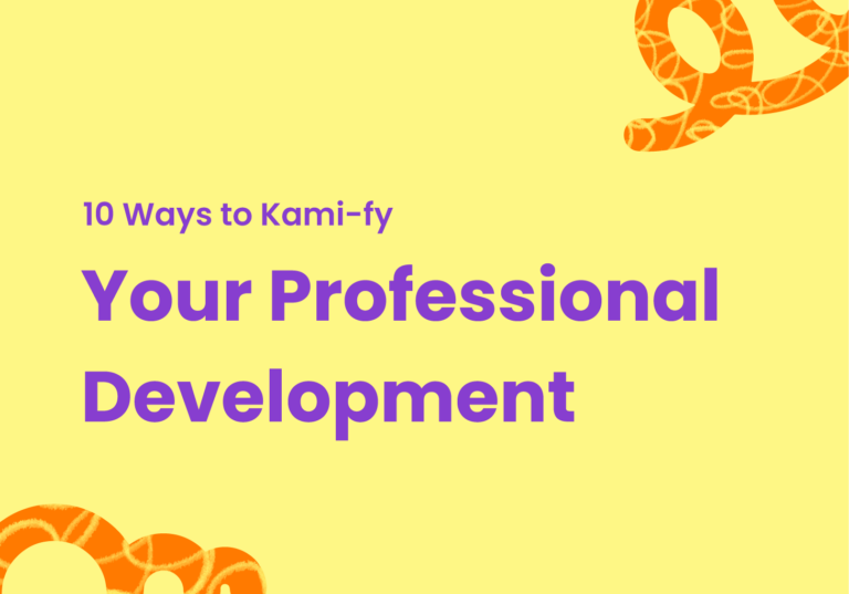 10 Ways to Kami-fy Your Professional Development - Kami
