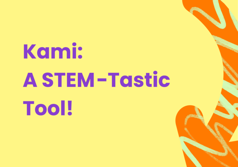Kami: A STEM-tastic Tool! - Kami