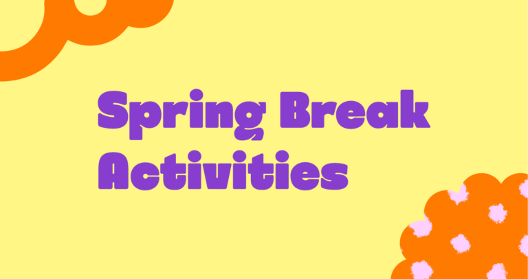 30 Spring Break Activity Ideas - Kami