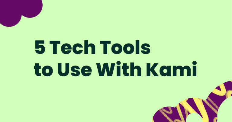 5 Tech Tools to use With Kami - Kami