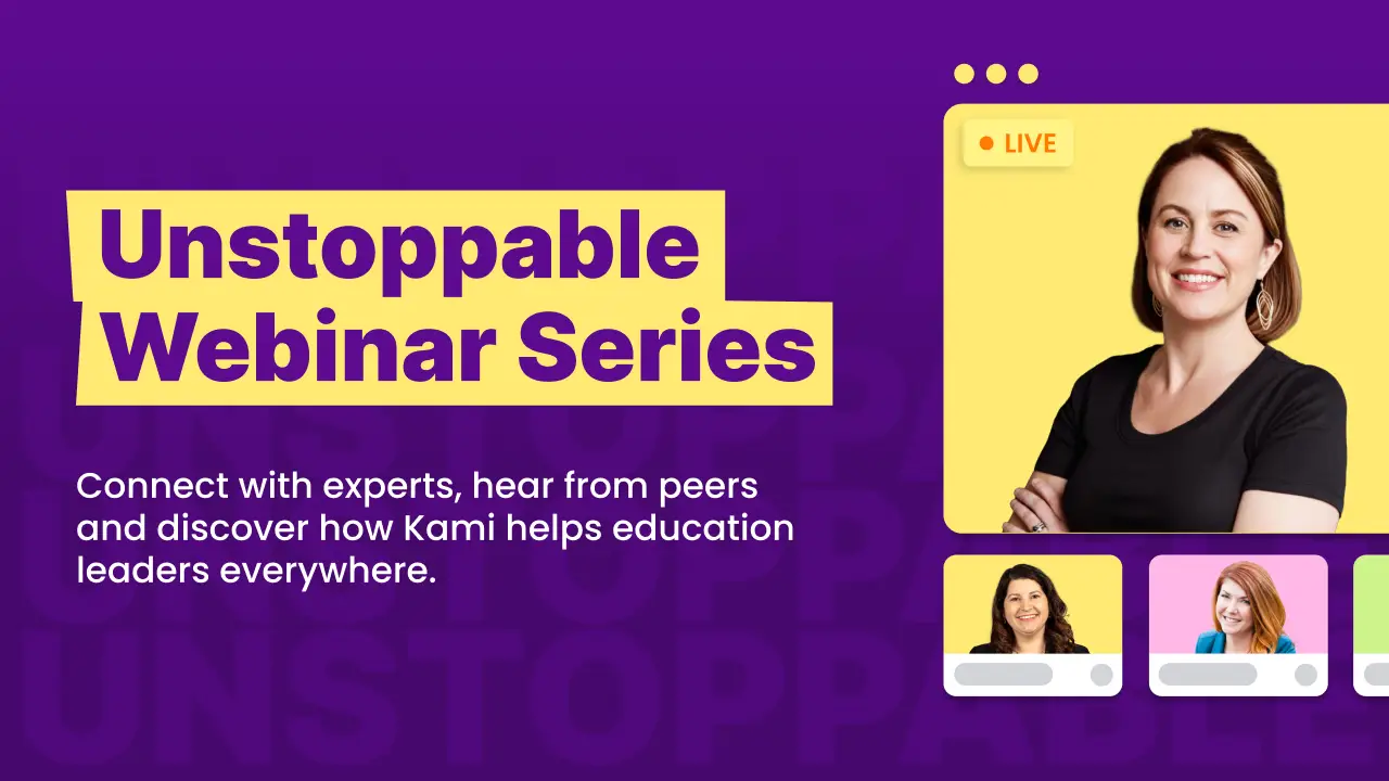Unstoppable Webinar Series for Education Leaders | Kami